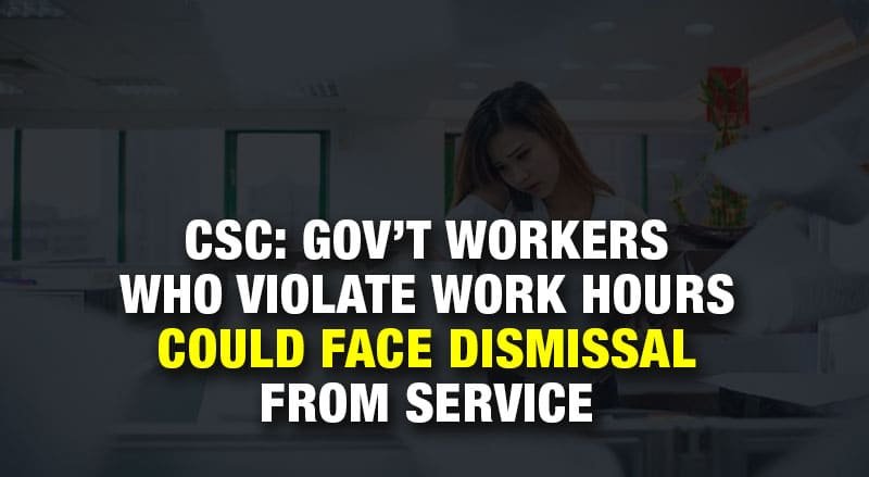 CSC: Gov’t Workers Who Violate Work Hours Could Face Dismissal from ...